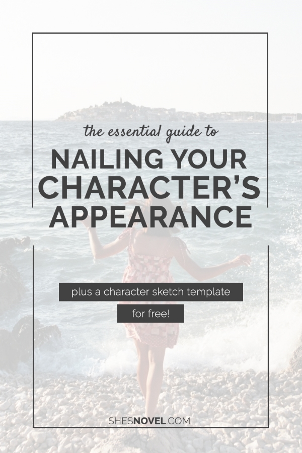 The Essential Guide To Nailing Your Character’s Appearance (plus a ...