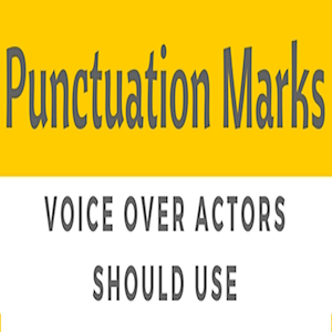 How Punctuation Marks Help You Read Voice Over Scripts The Punctuation