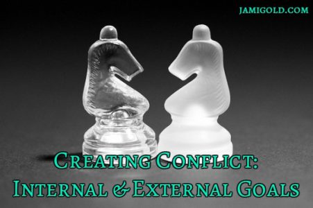 Character Conflict: Goals, Needs, and False Beliefs – by Jami Gold ...