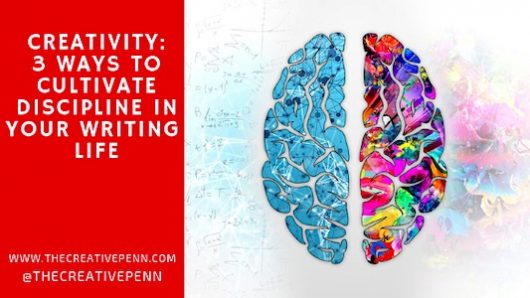 Creativity: 3 Ways To Cultivate Discipline In Your Writing Life – by ...