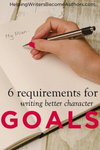 6 Requirements for Writing Better Character Goals – by K.M. Weiland ...