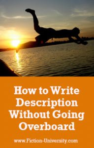 How to Write Description Without Going Overboard – by Janice Hardy ...