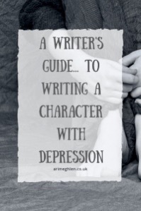 A Writer’s Guide… to Writing a Character with Depression | Chris The ...