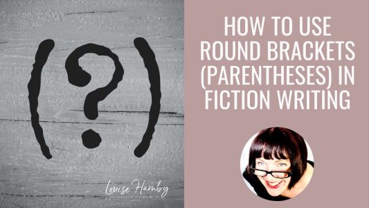 How to use round brackets (parentheses) in fiction writing – by Louise ...