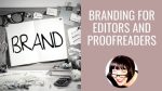 Branding for editors and proofreaders – beyond me, me, me – by Louise ...