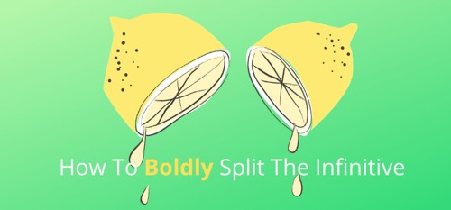 Is A Split Infinitive Still A Grammar Mistake In Writing? – by Derek ...