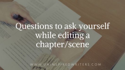 Questions to ask yourself while editing a chapter/scene | Chris The ...