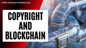 Copyright Law And Blockchain For Authors And Publishers In An Age Of ...