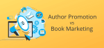 Author Promotion vs. Book Marketing For New Authors – by Derek Haines ...