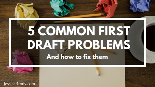 5 Most Common First Draft Problems (and how to fix them) – by Jessica ...