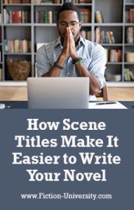 How Scene Titles Make It Easier to Write Your Novel – by Janice Hardy ...