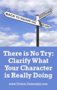 Do or Do Not. There is No Try: Clarifying What Your Characters Do – By ...