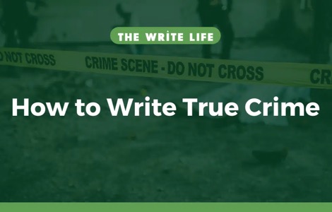 How to Write True Crime In 4 Essential Steps – by The Write Life Team ...