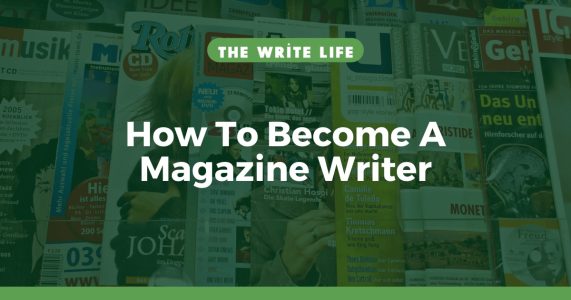 How To Become A Magazine Writer In 4 Easy Steps – by The Write Life ...