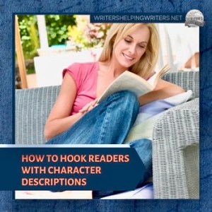How to Hook Readers with Character Descriptions – by Angela Ackerman ...