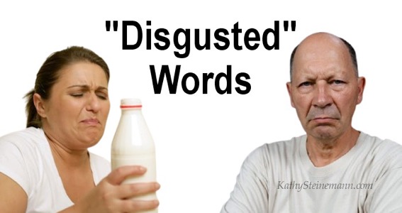 150+ Ways to Say “Disgusted”: A Word List for Writers – by Kathy ...